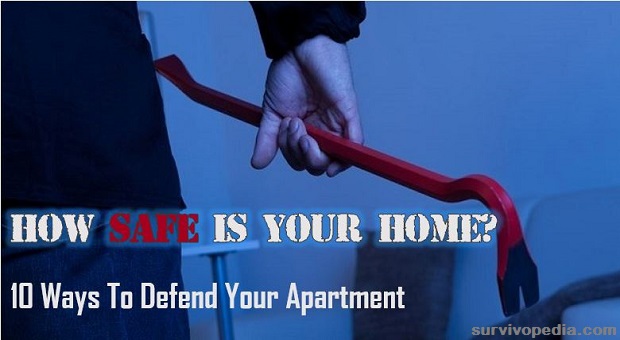 How Safe Is Your Home? 10 Ways to Defend Your Apartment | Survival ...